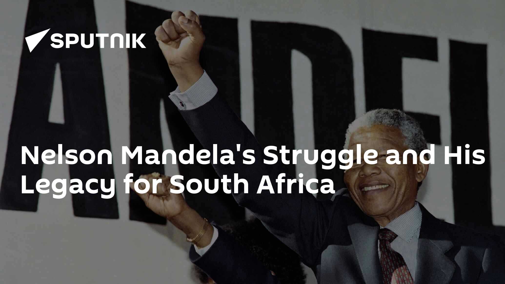 Nelson Mandela's Struggle and His Legacy for South Africa - 05.12.2022 ...
