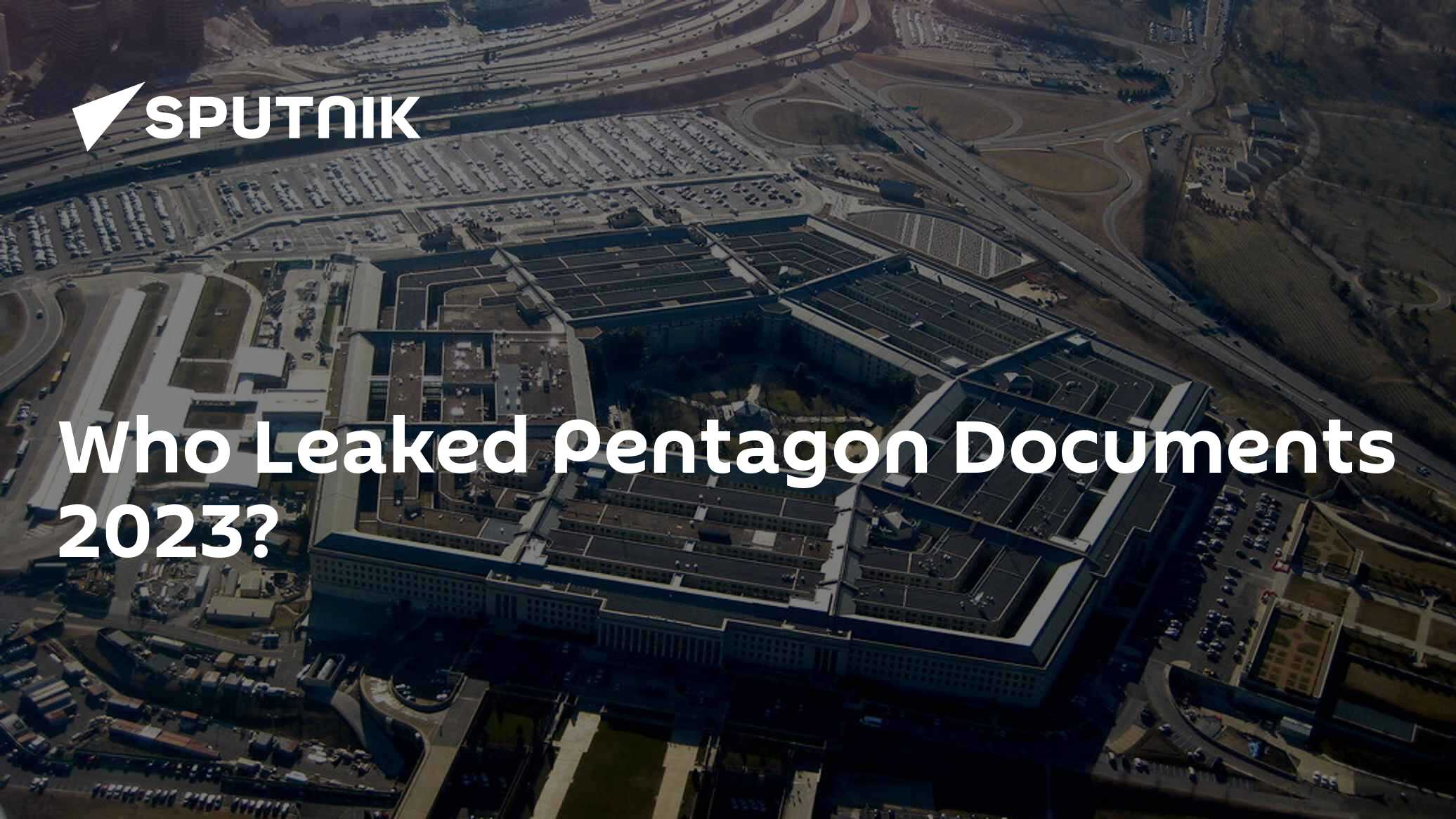 Who Leaked Pentagon Documents 2023?