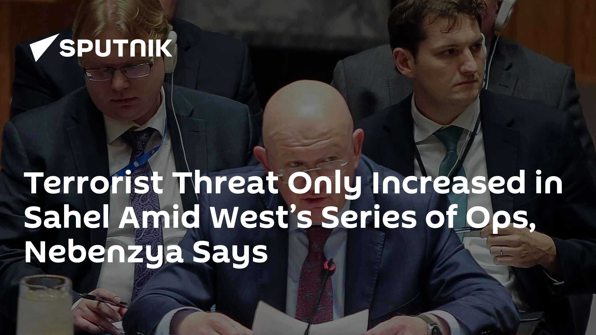 Nebenzya: Terrorist Threat Only Increased in Sahel Amid West’s Series ...