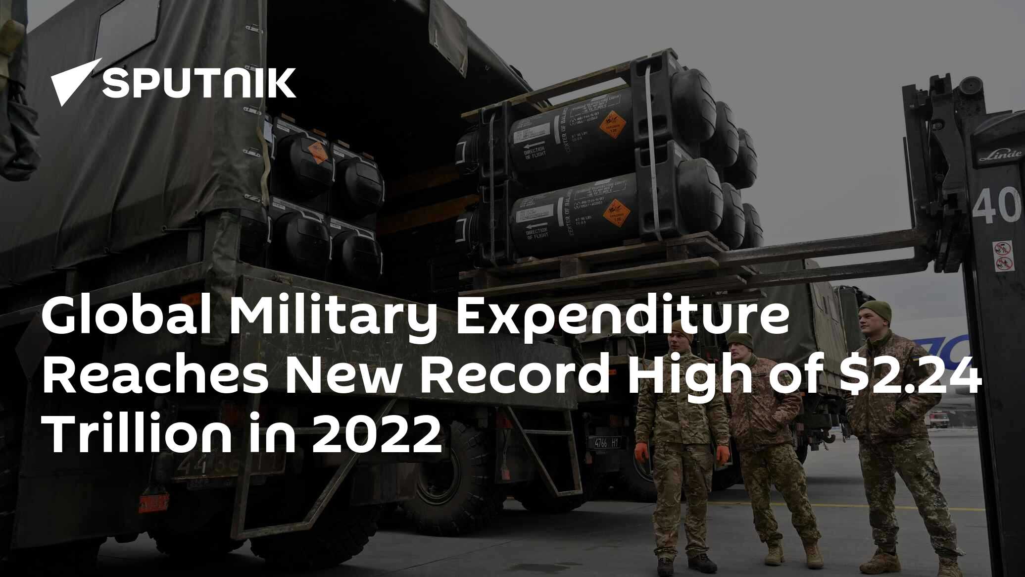 Global Military Expenditure Reaches New Record High of $2,240 Billion in 2022