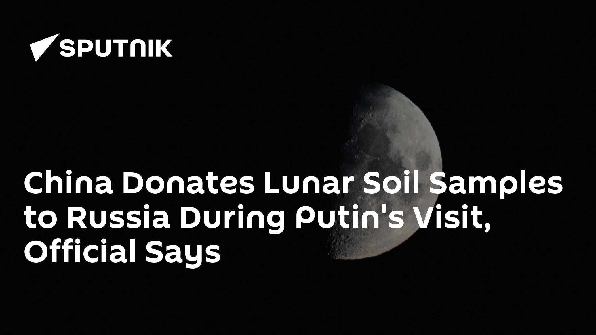 China Donates Lunar Soil Samples to Russia During Putin's Visit ...