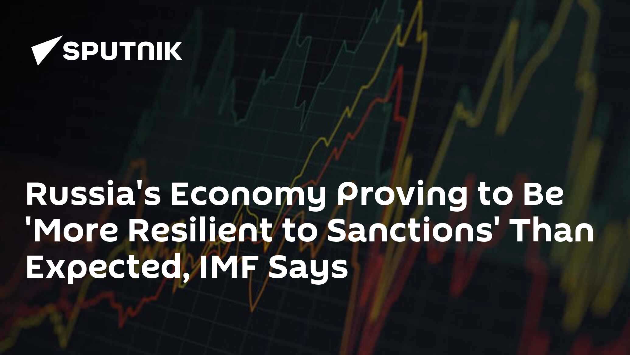 Russia's Economy Proving to Be 'More Resilient to Sanctions' Than ...