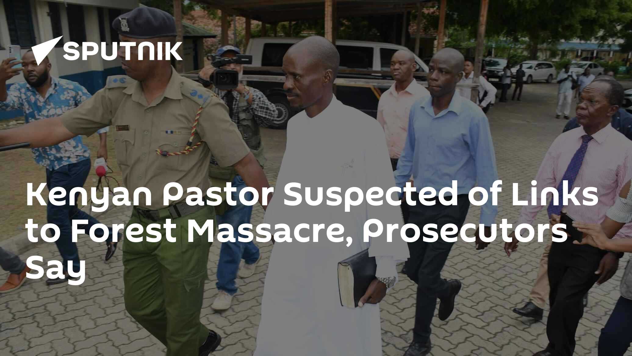 Kenyan Pastor Suspected of Links to Forest Massacre, Prosecutors Say