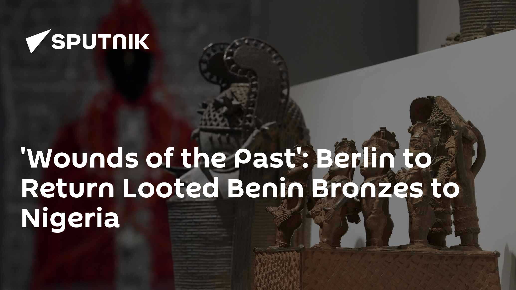 'Wounds of the Past': Berlin to Return Looted Benin Bronzes to Nigeria