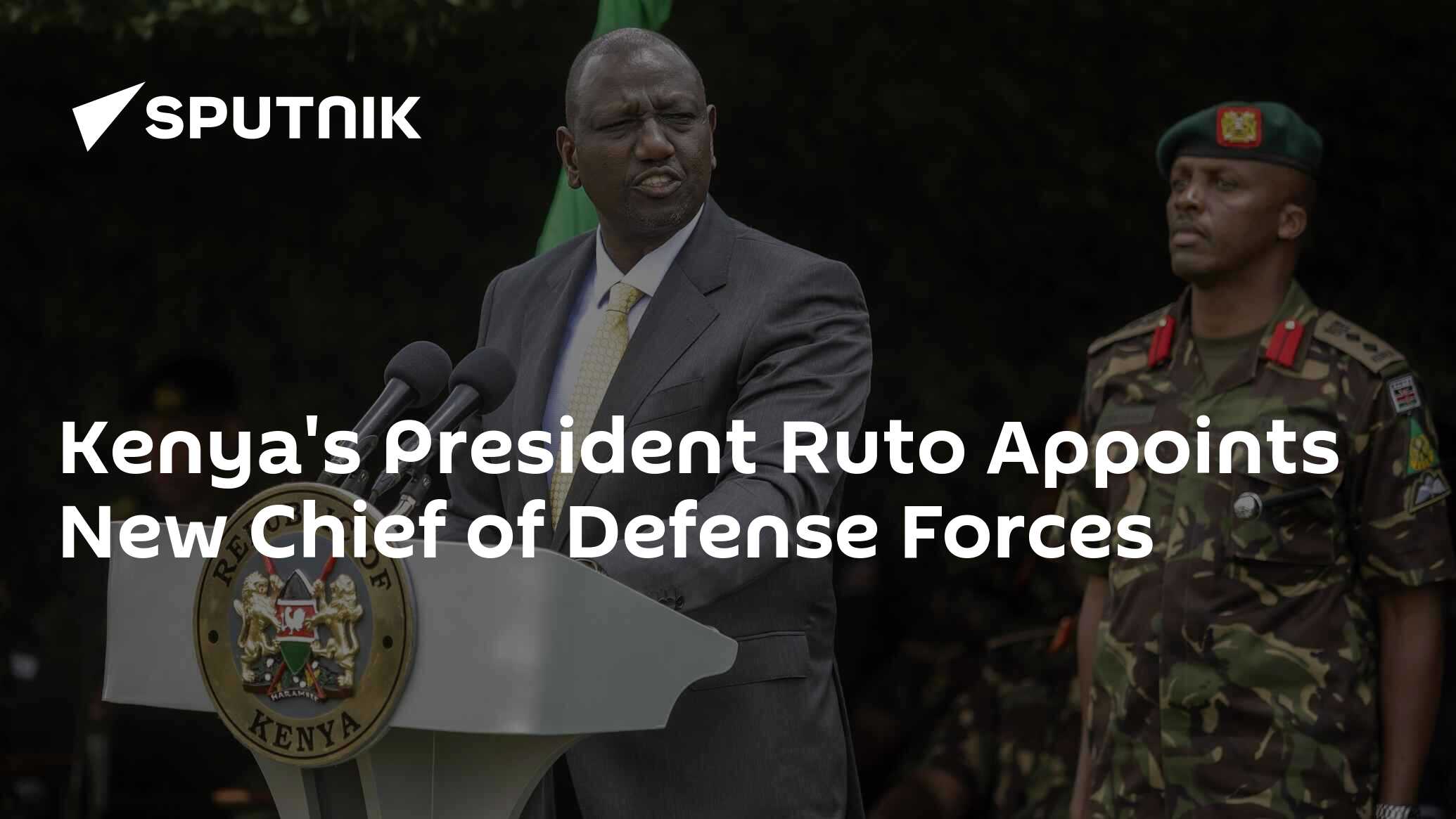 Kenyan President Ruto Appoints New Chief of Defense Forces
