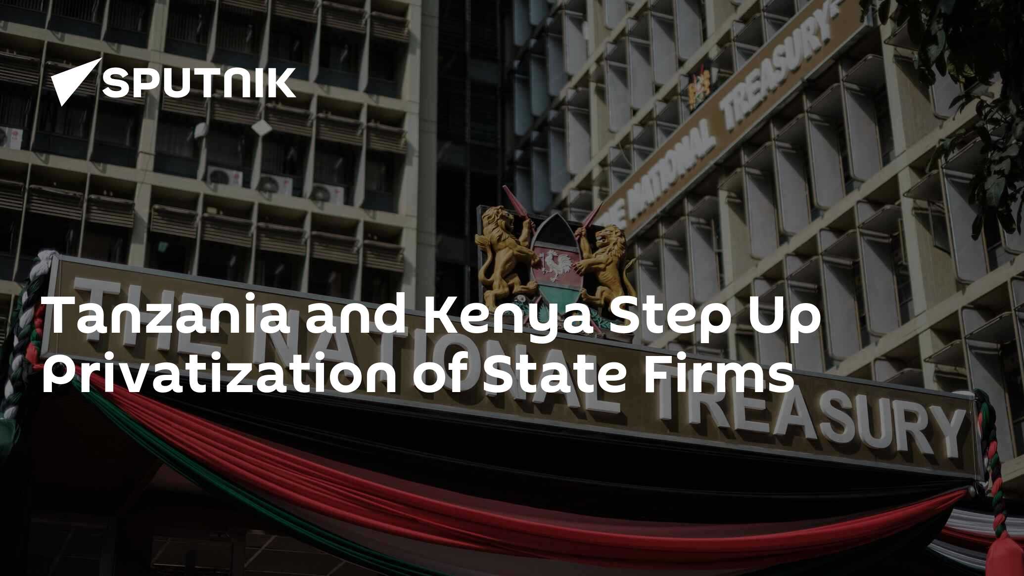 Tanzania, Kenya Step Up Privatization Efforts to Ensure Viability of ...