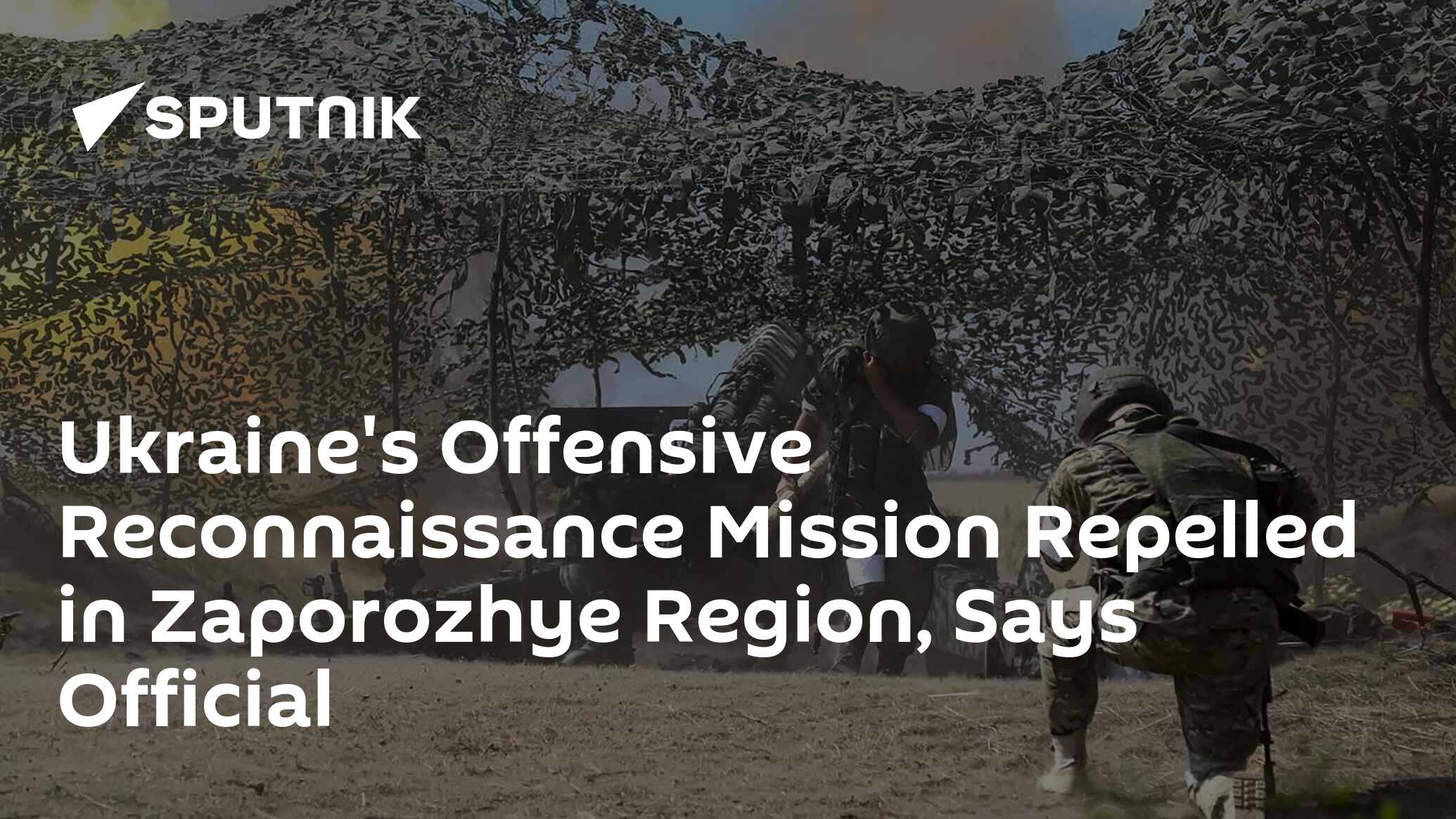Ukraine's Offensive Reconnaissance Mission Repelled in Zaporozhye Region