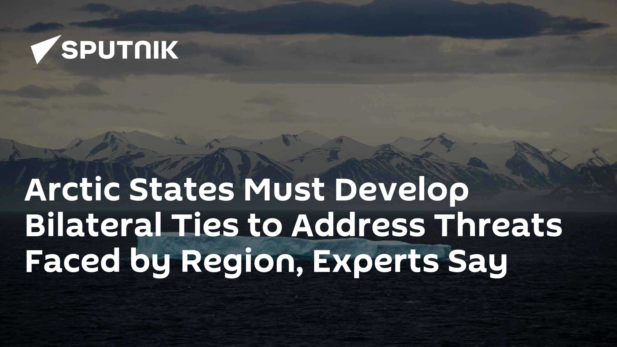 Arctic States Must Develop Bilateral Ties to Address Threats Faced by ...