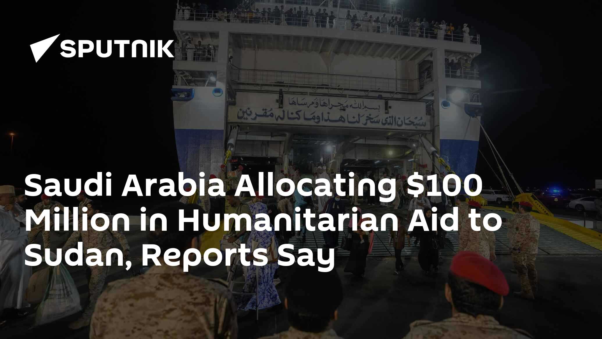Saudi Arabia Allocating $100 Million in Humanitarian Aid to Sudan ...
