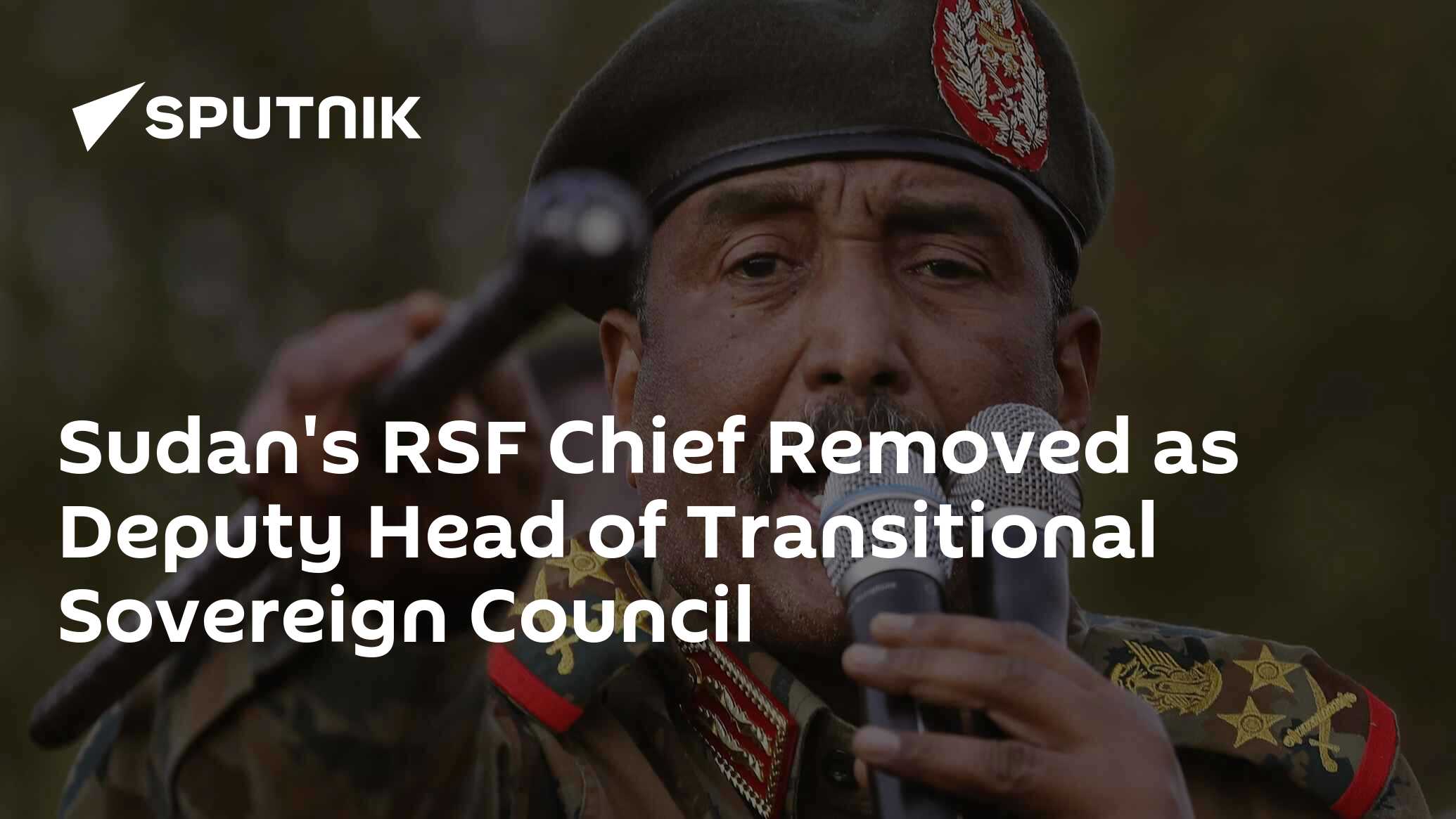 Sudan's RSF Chief Removed as Deputy Head of Transitional Sovereign Council