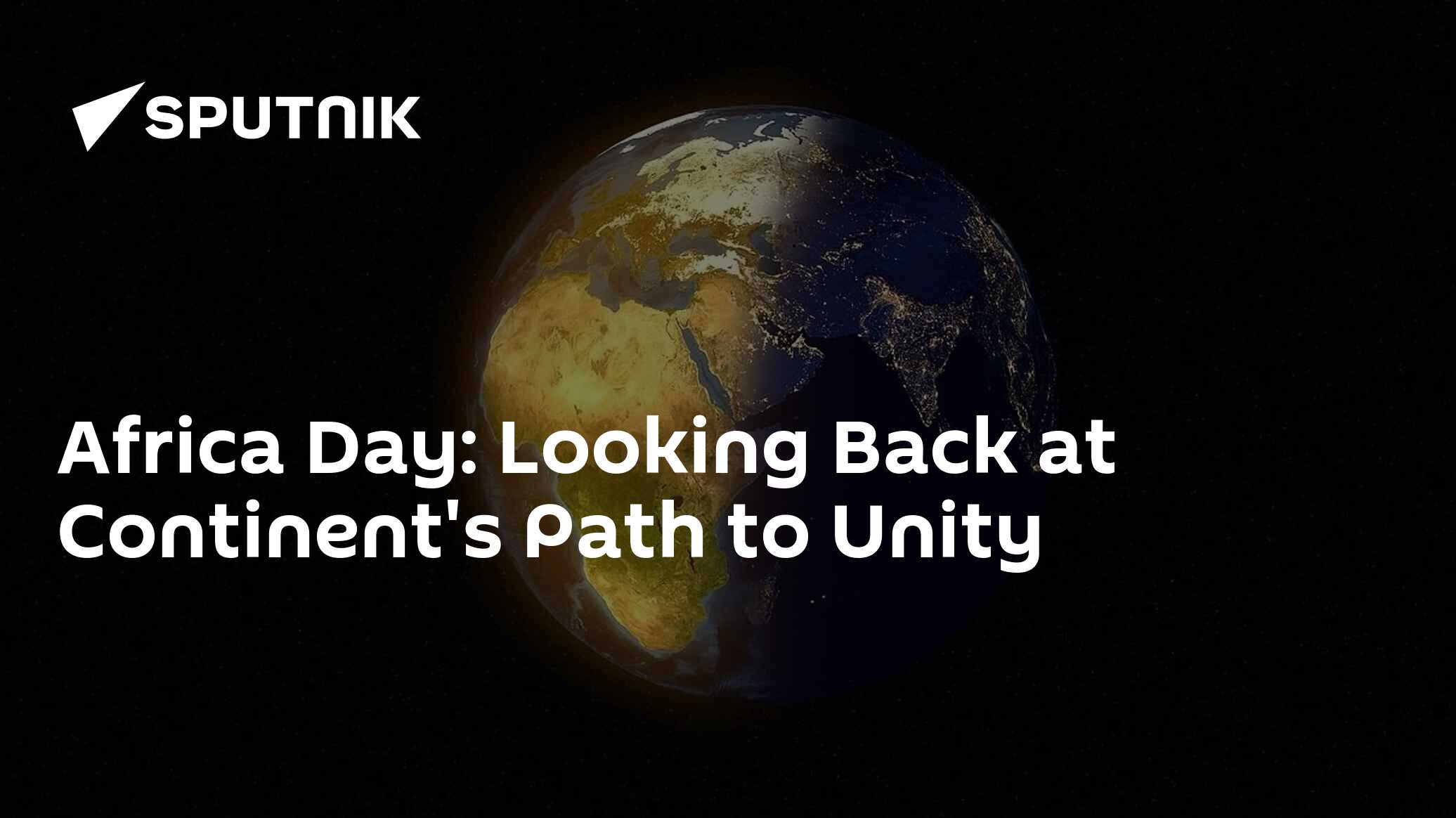 Africa Day: Looking Back at Continent's Path to Unity
