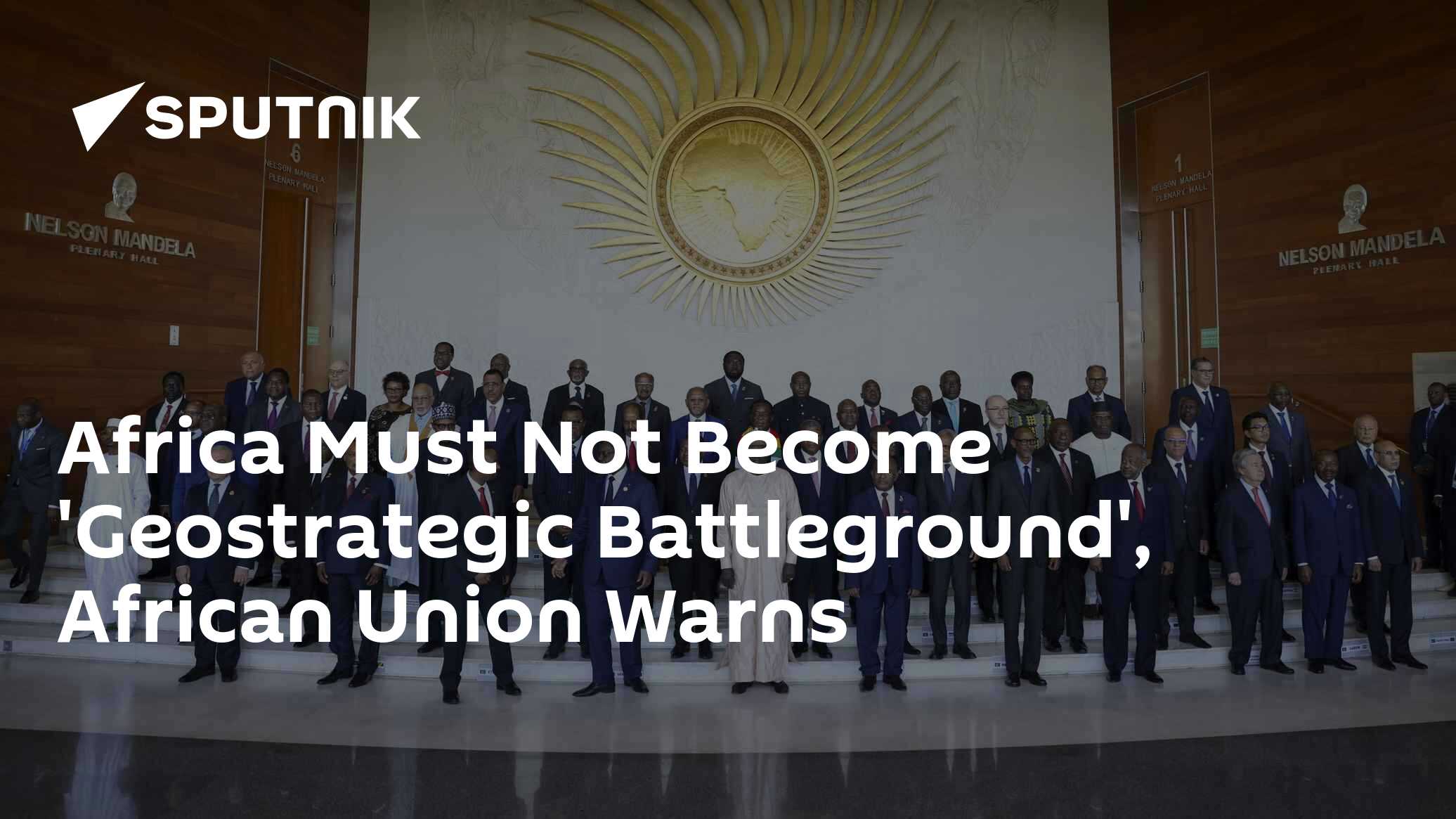 Africa Must Not Become 'Geostrategic Battleground', African Union Warns