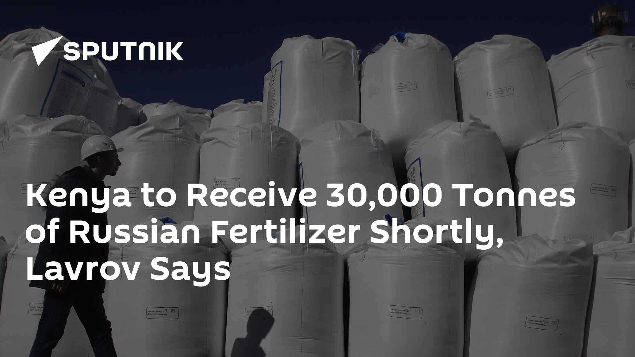 Kenya to Receive 30,000 Tonnes of Russian Fertilizer Shortly - Lavrov