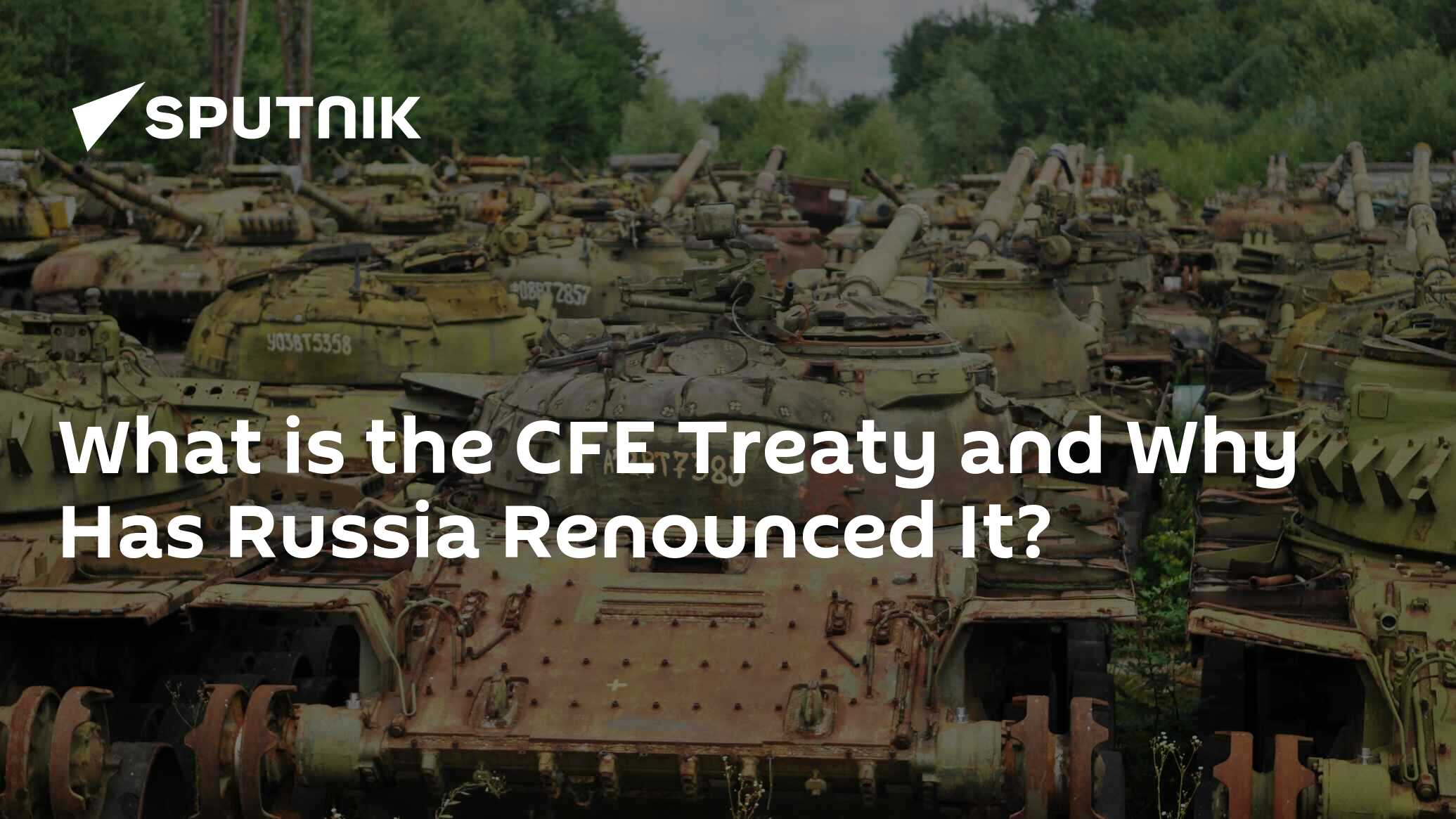 What is the CFE Treaty and Why Has Russia Renounced It?