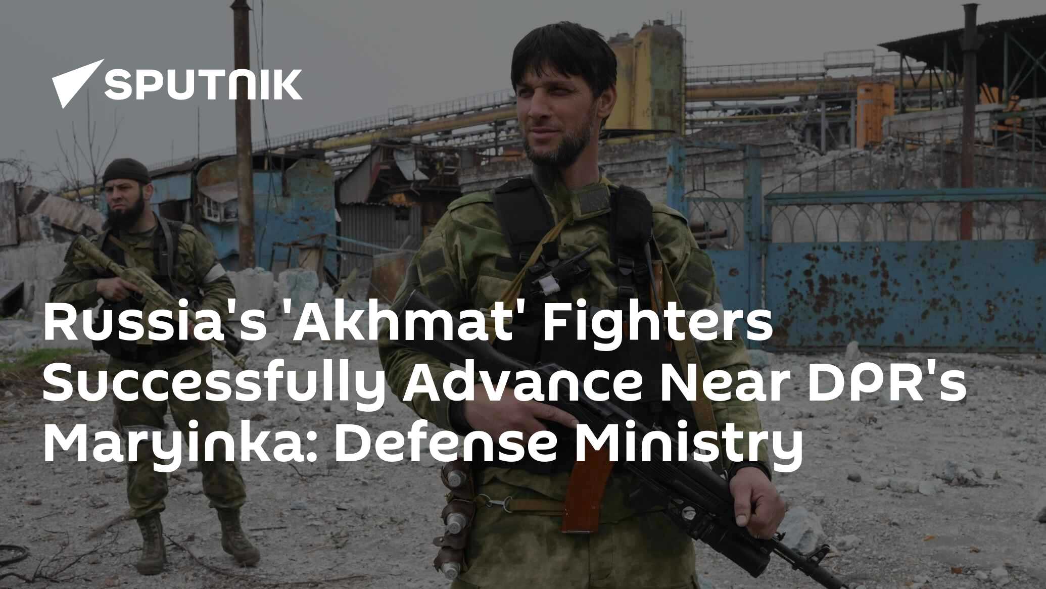 Russia's 'Akhmat' Fighters Successfully Advance Near DPR's Maryinka