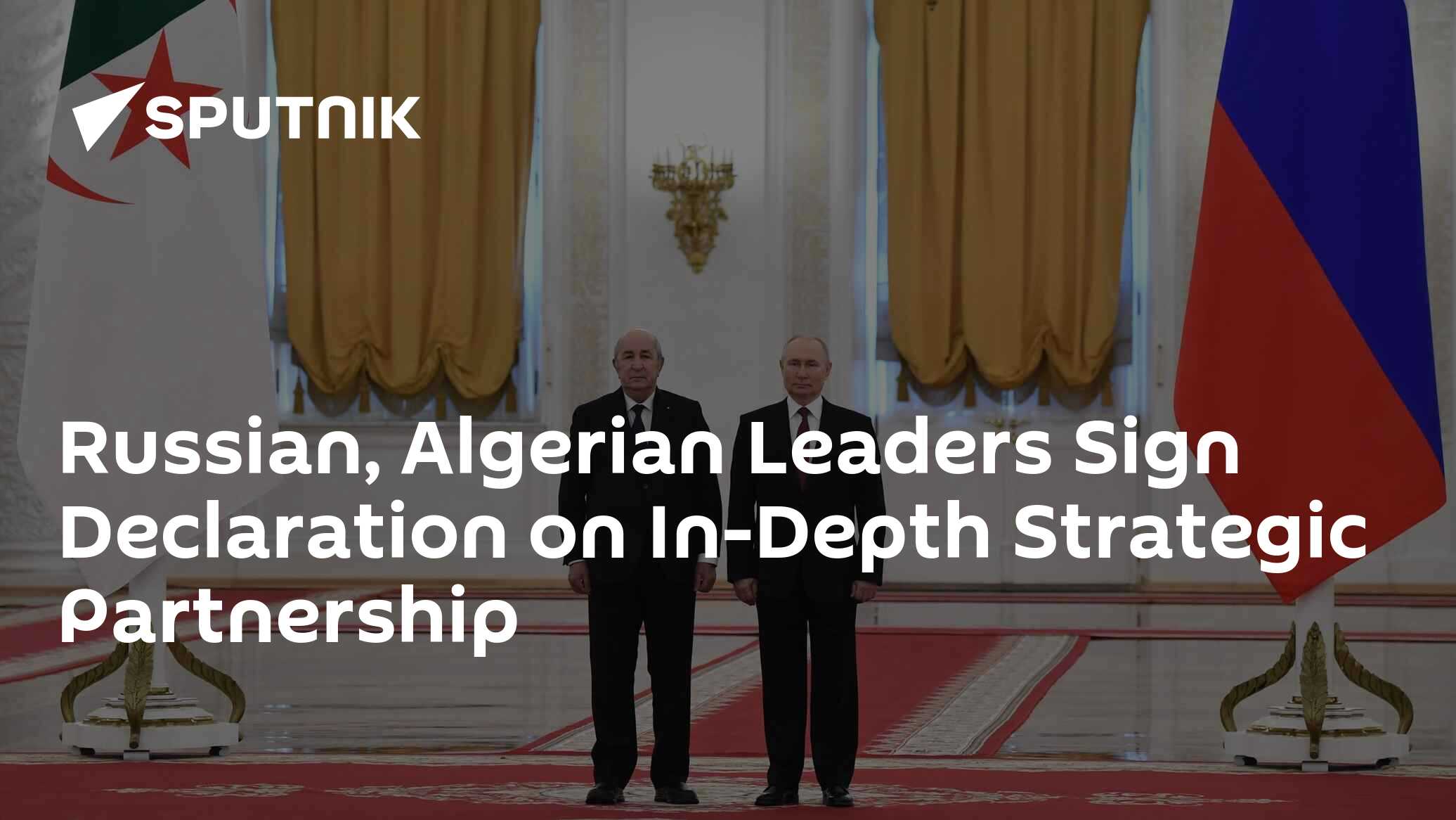 Russian, Algerian Leaders Sign Declaration on In-Depth Strategic ...