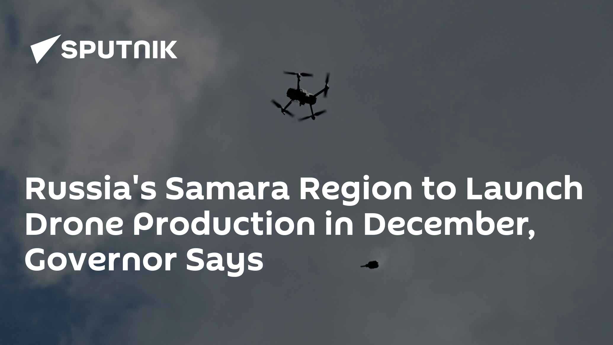 Russia's Samara Region to Launch Drone Production in December, Governor ...