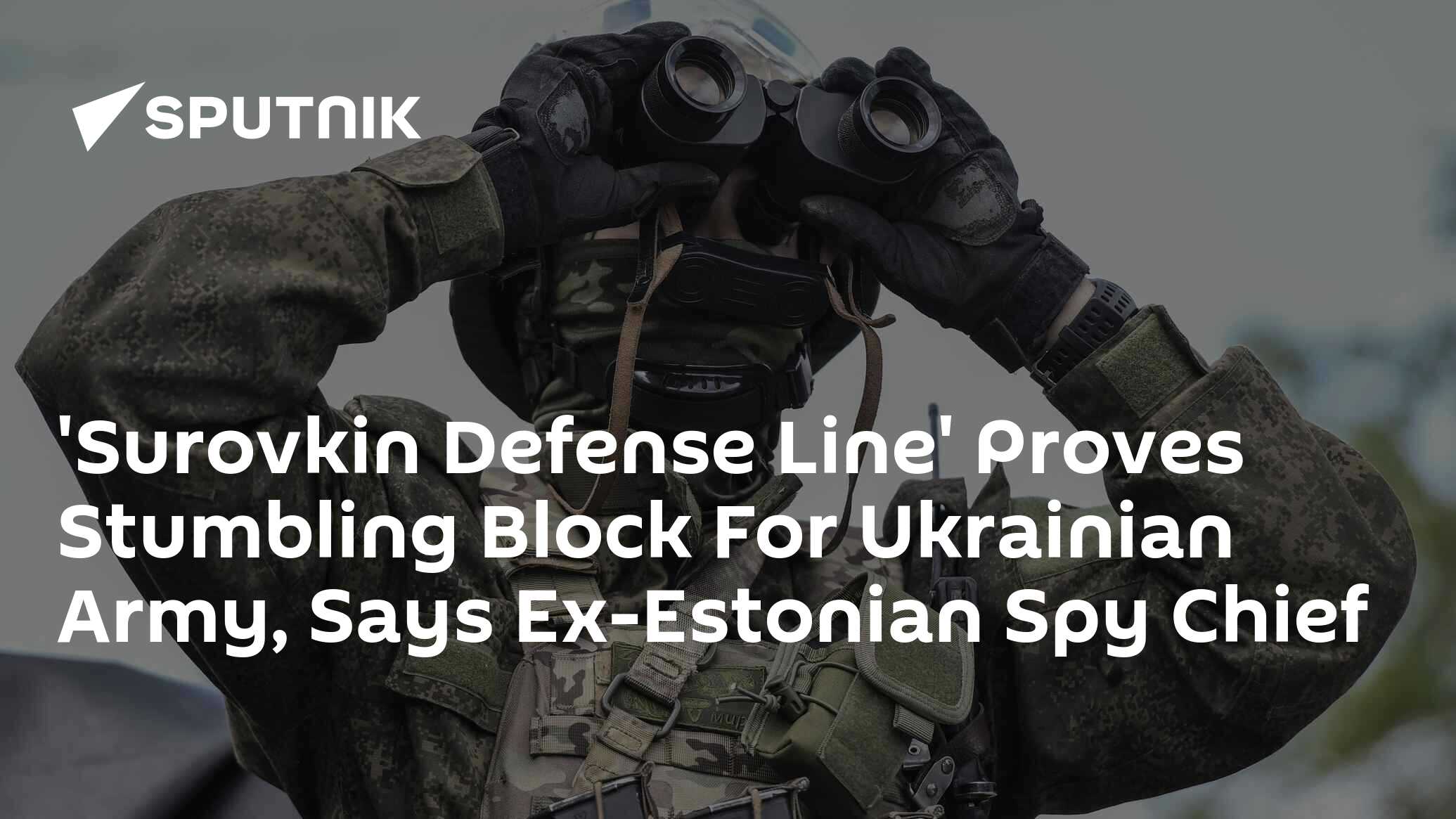 'Surovkin Defense Line' Proves Stumbling Block For Ukrainian Army, Says ...