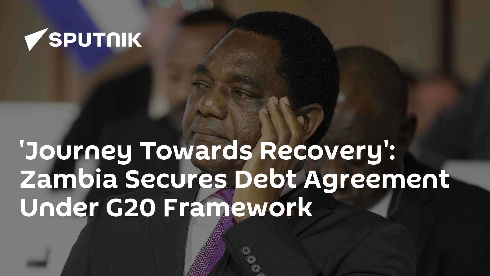 'Journey Towards Recovery': Zambia Secures Debt Agreement Under G20 ...