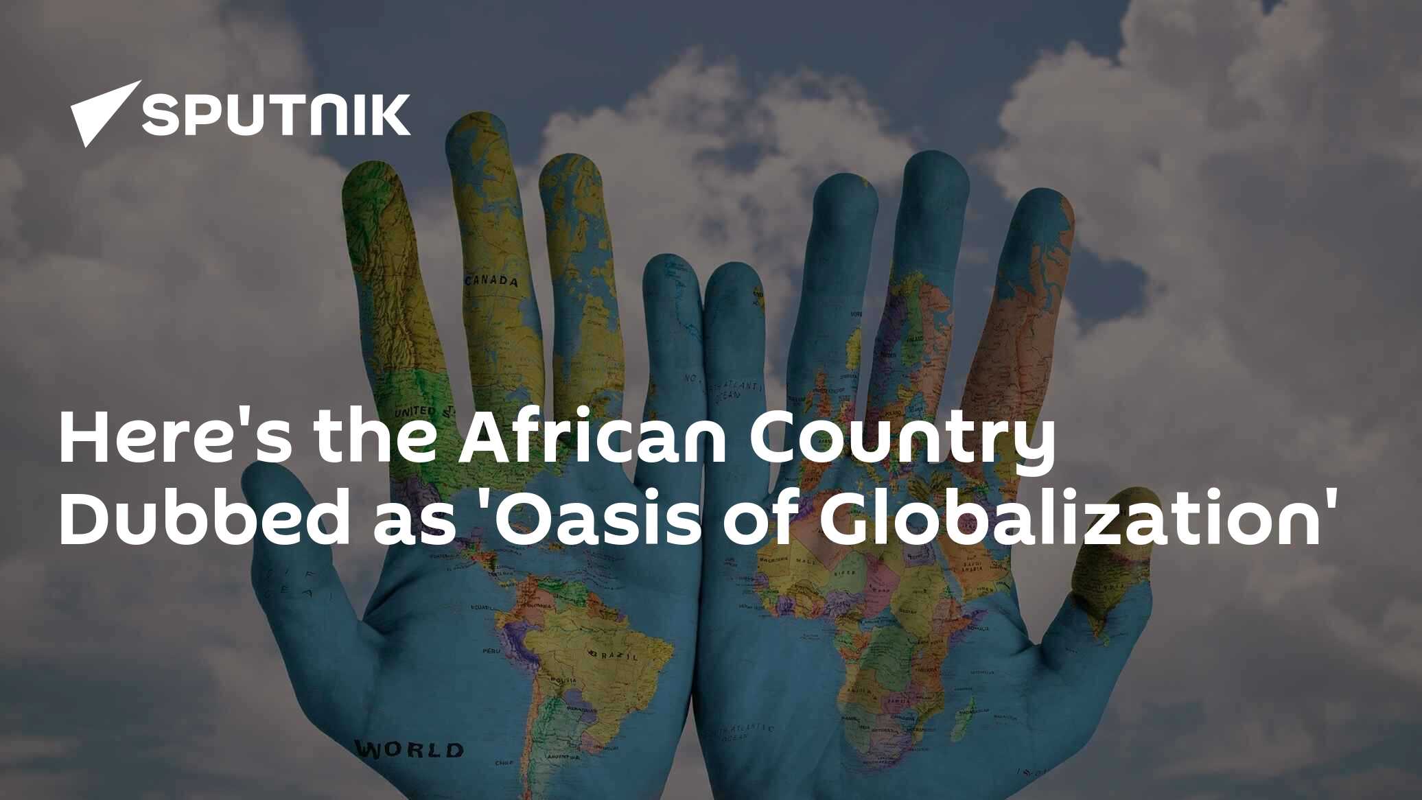 Here's the African Country Dubbed as 'Oasis of Globalization' - 23.06. ...
