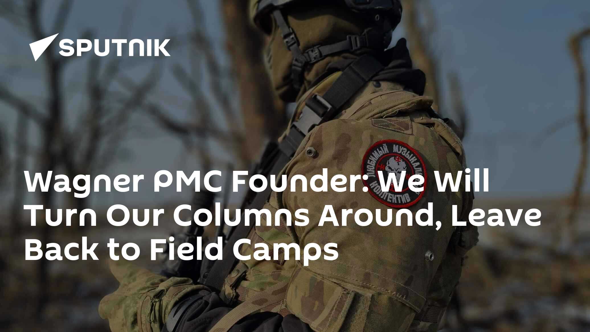 Wagner PMC Founder: We Will Turn Our Columns Around, Leave Back to ...