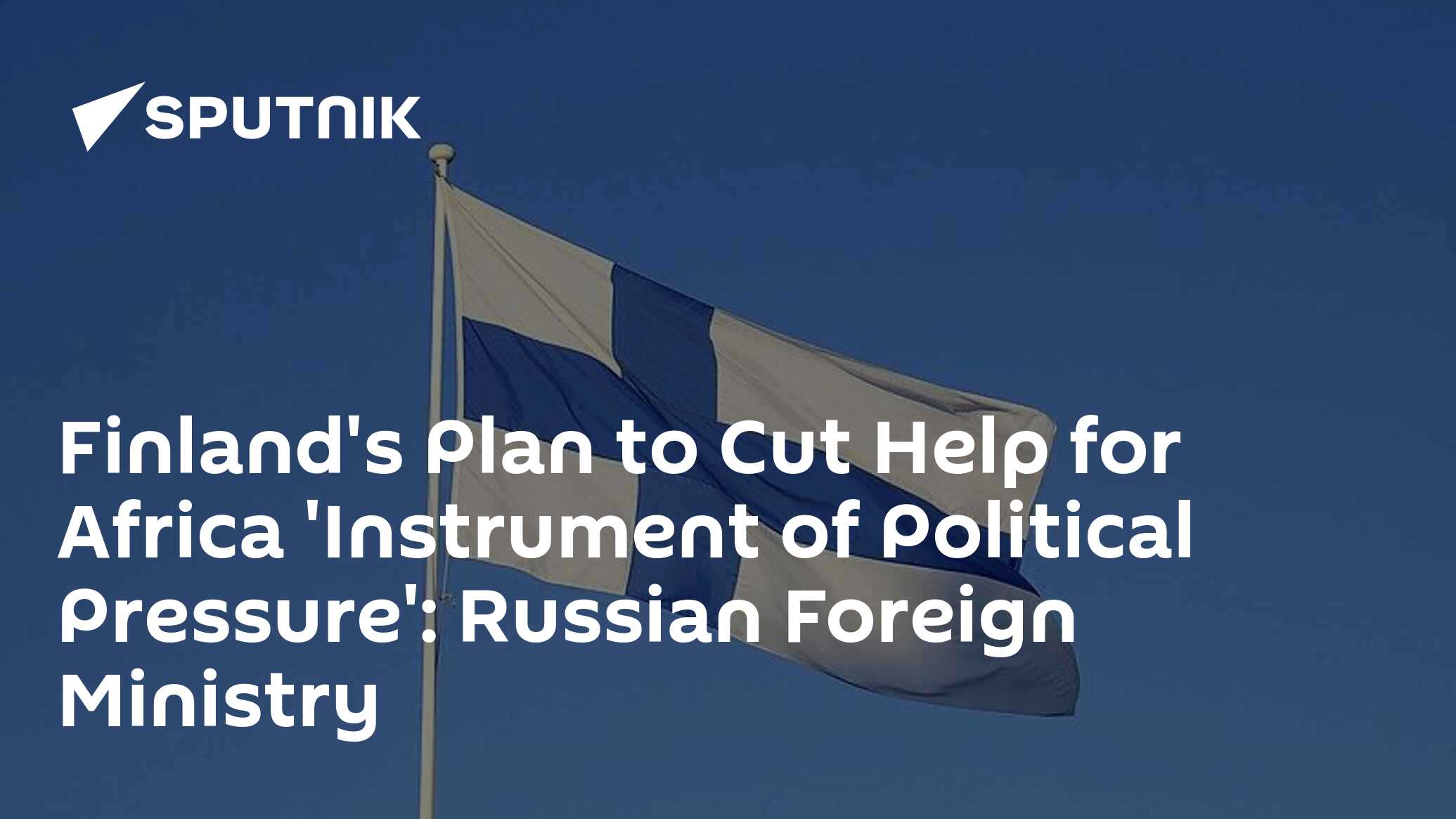 Finland's Plan to Cut Help for Africa 'Instrument of Political Pressure ...