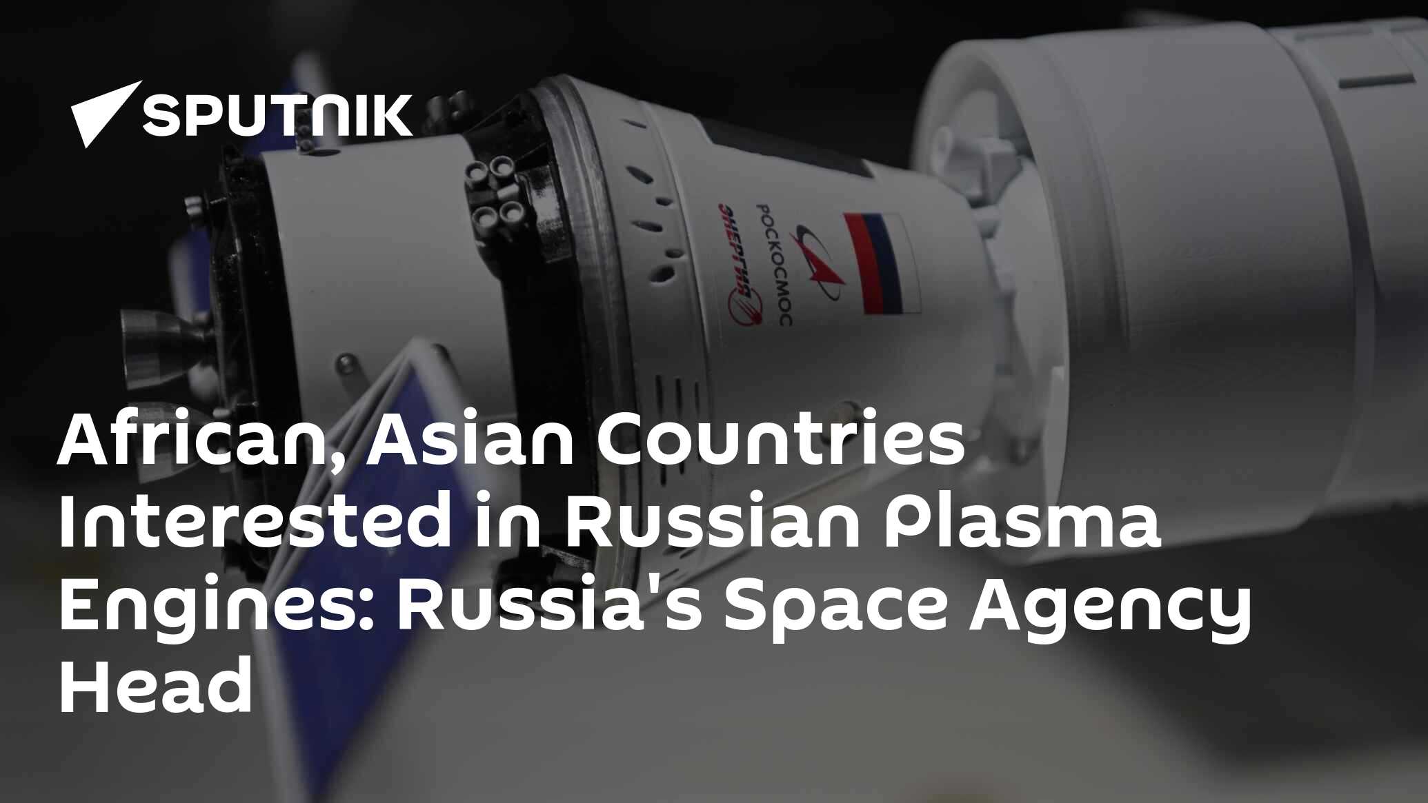 African, Asian Countries Interested in Russian Plasma Engines: Russia's ...