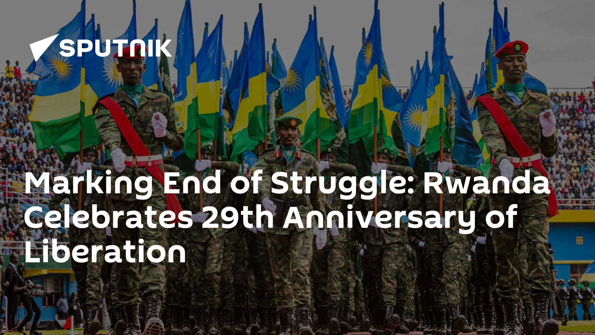 Marking End of Struggle: Rwanda Celebrates 29th Anniversary of ...
