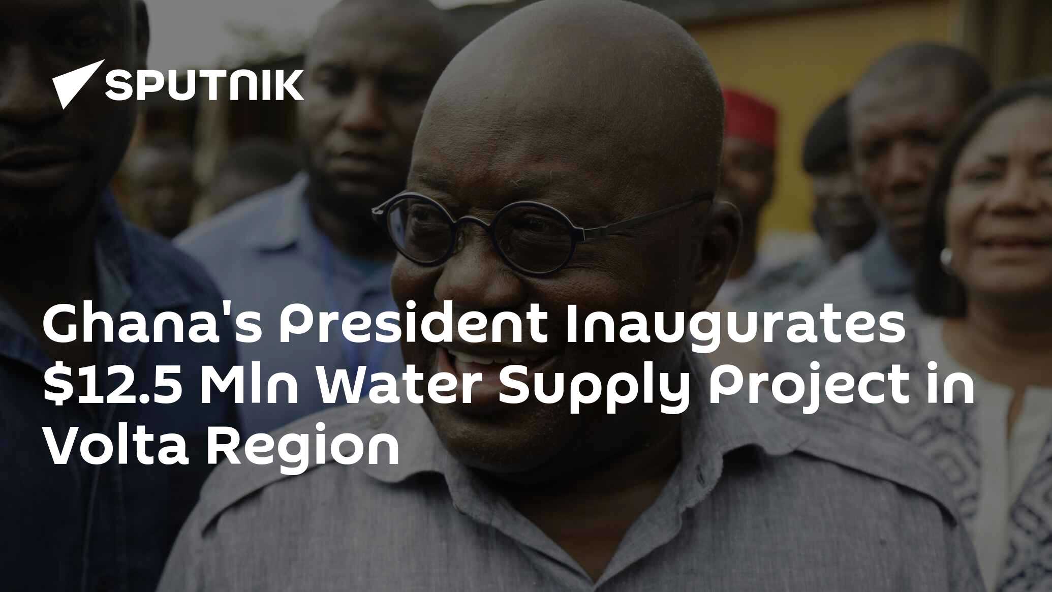Ghana's President Inaugurates $12.5 Mln Water Supply Project in Volta ...