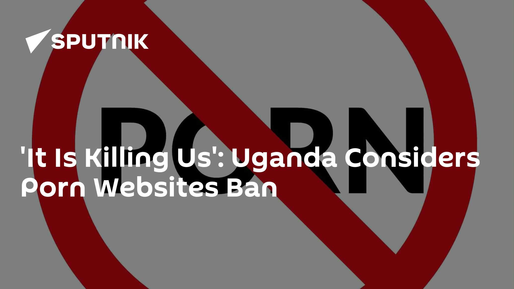 It Is Killing Us Uganda Considers Porn Websites Ban 06072023