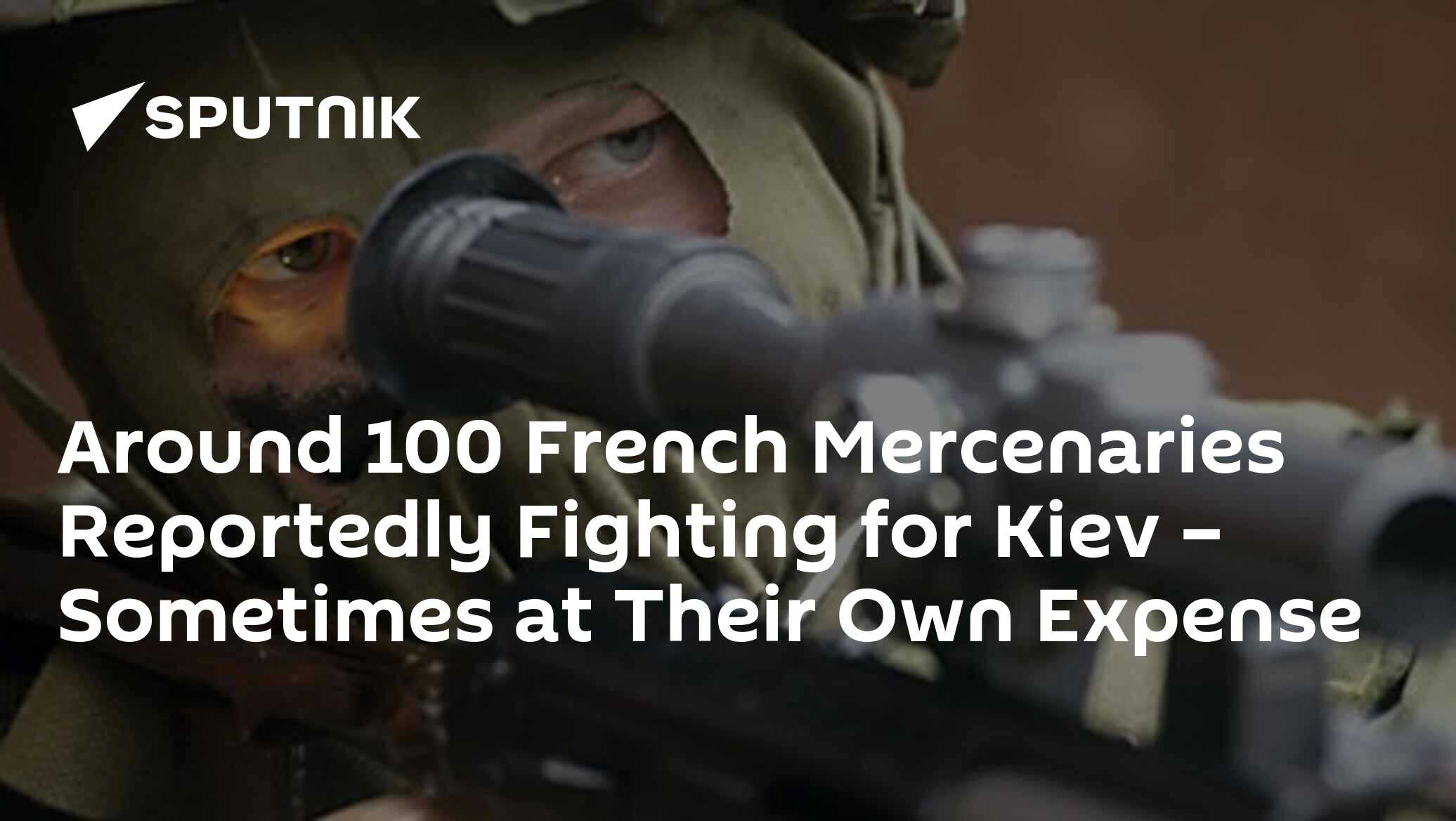 Around 100 French Mercenaries Reportedly Fighting for Kiev – Sometimes ...