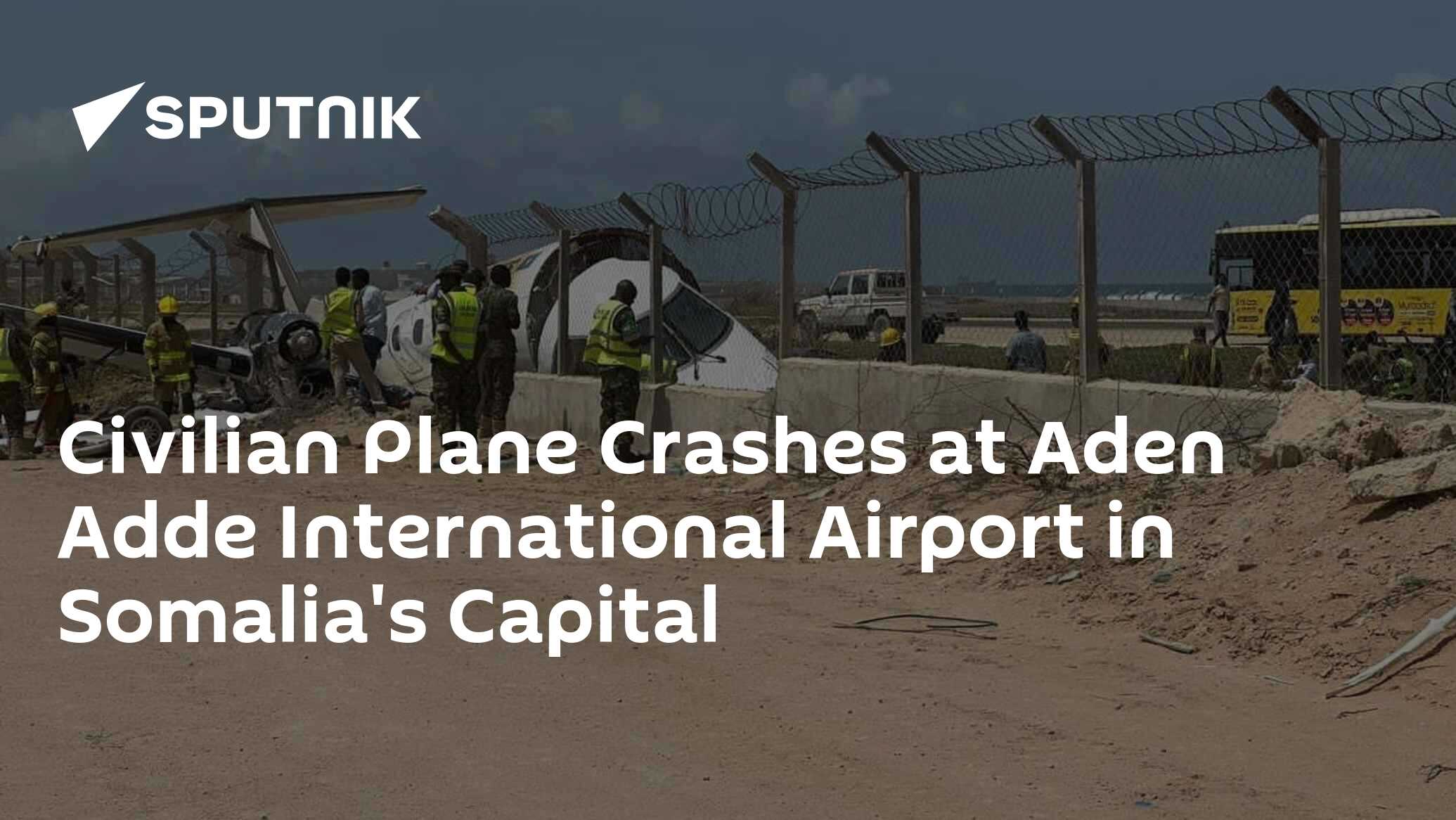 Civilian Plane Crashes at Aden Adde International Airport in Somalia's ...