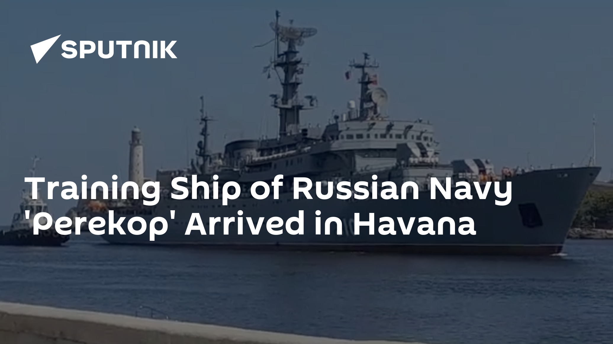 Training Ship of Russian Navy 'Perekop' Arrived in Havana - 12.07.2023 ...