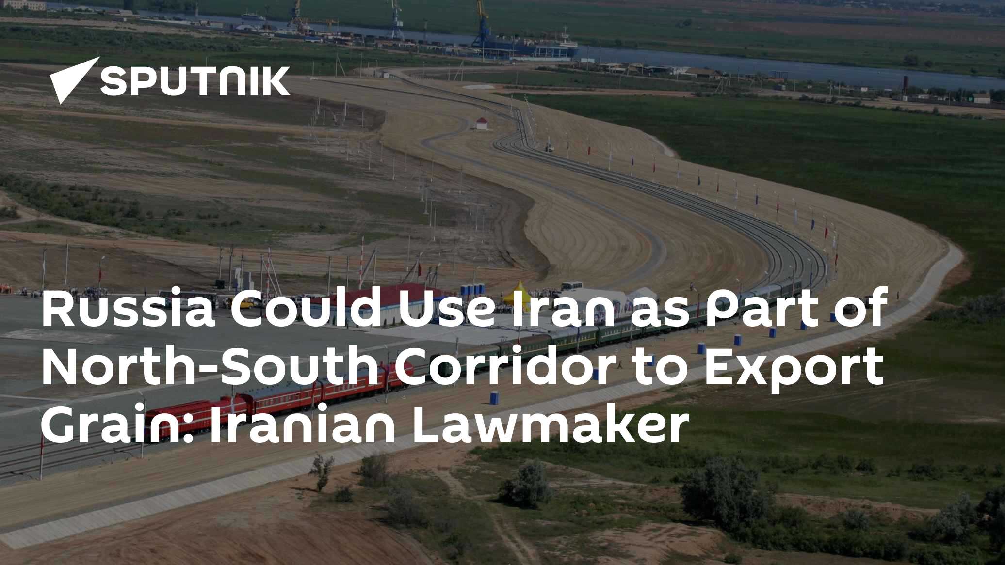Russia Could Use Iran as Part of North-South Corridor to Export Grain ...