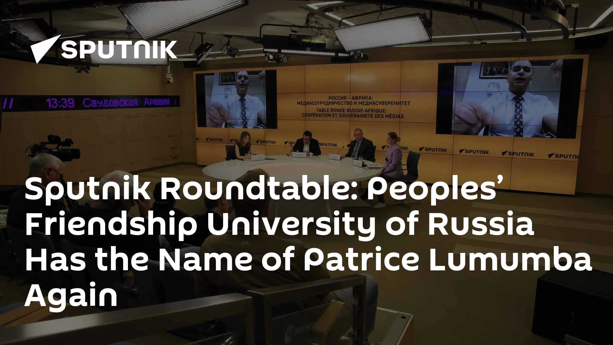 Sputnik Roundtable: Peoples’ Friendship University of Russia Has the ...