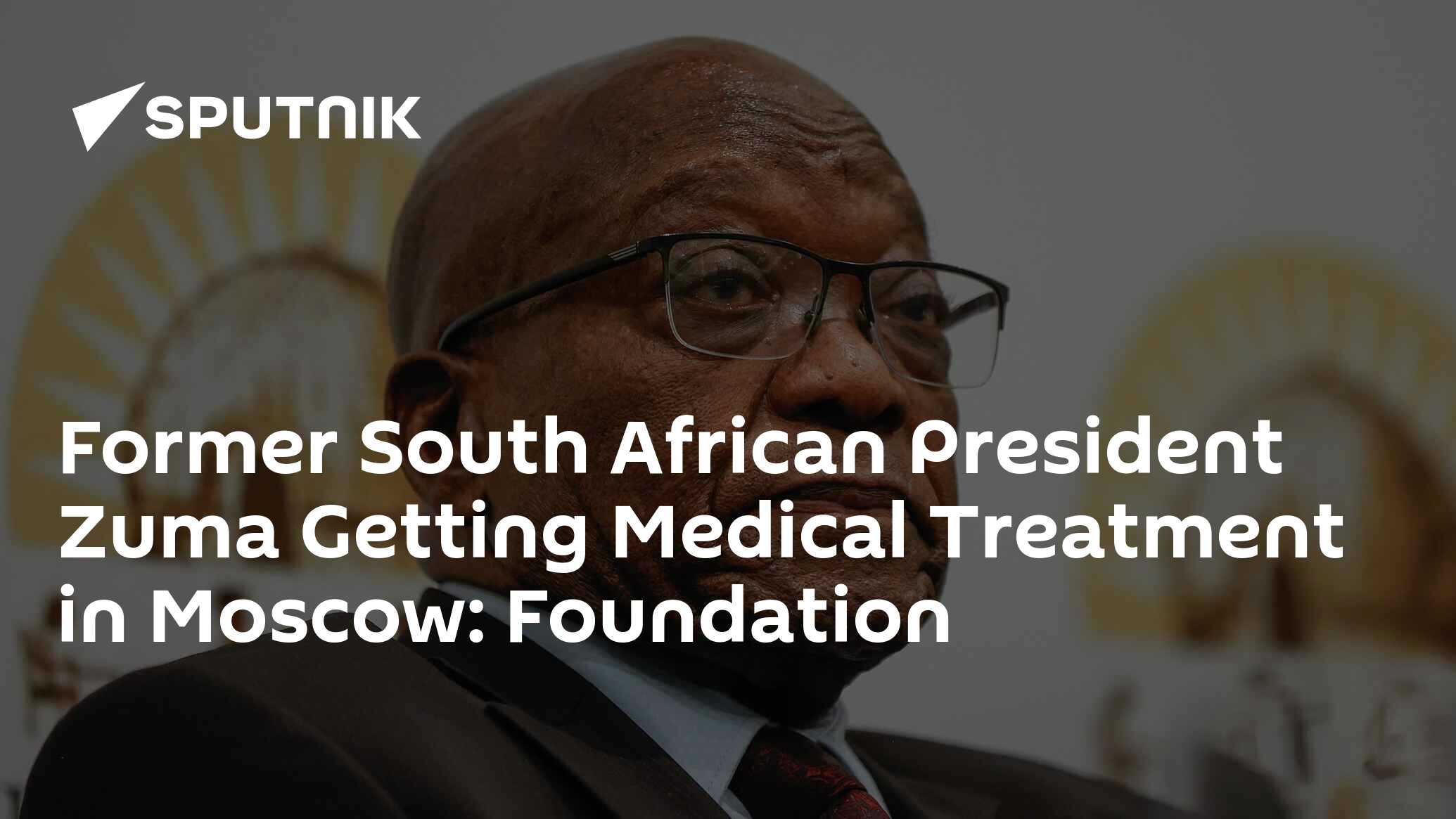Former South African President Zuma Getting Medical Treatment in Moscow ...