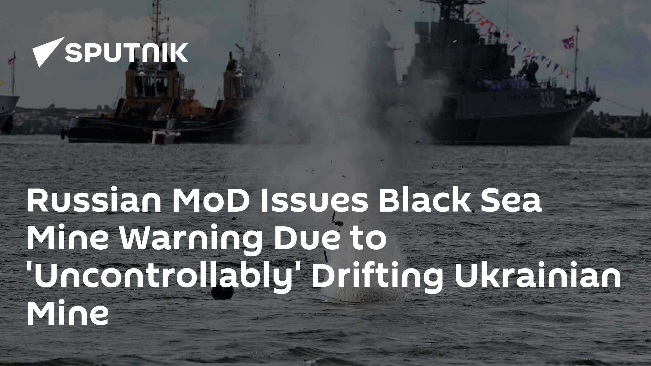 Russian MoD Issues Black Sea Mine Warning Due to 'Uncontrollably ...