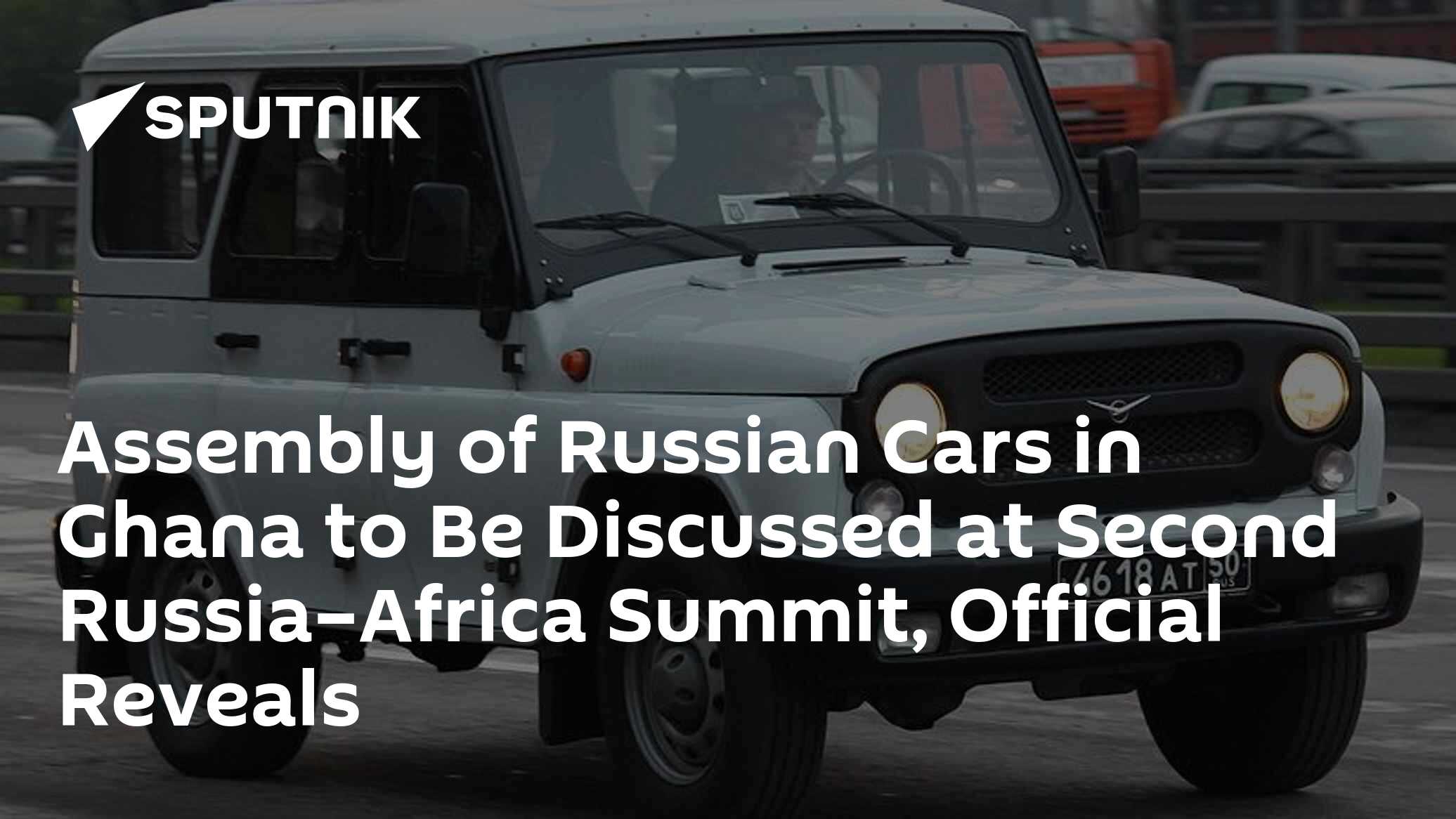 Assembly of Russian Cars in Ghana to Be Discussed at Second Russia ...