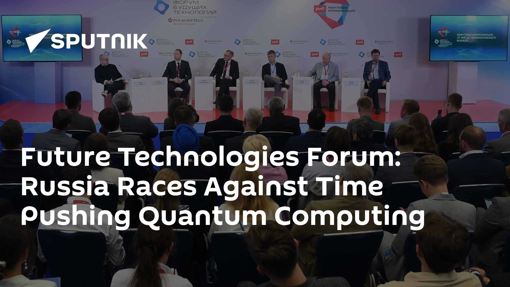 Future Technologies Forum: Russia Races Against Time Pushing Quantum ...