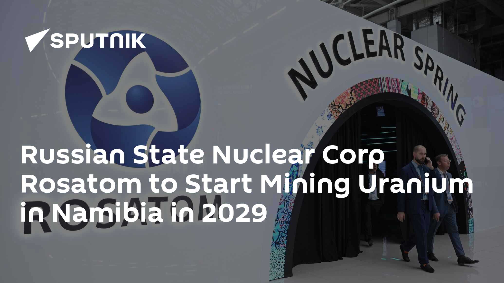Russian State Nuclear Corp Rosatom to Start Mining Uranium in Namibia ...