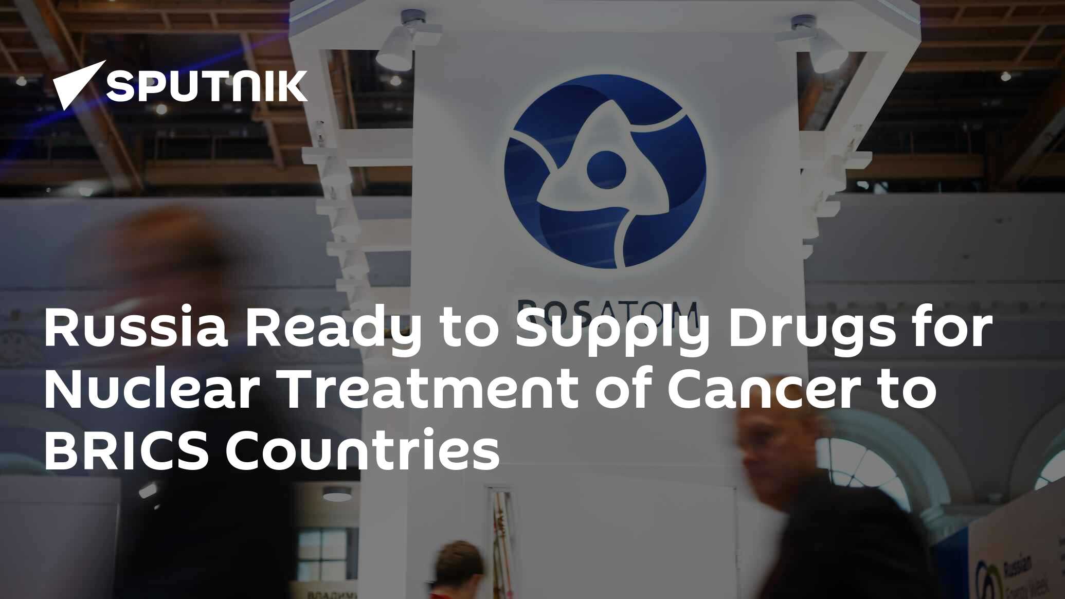 Russia Ready to Supply Drugs for Nuclear Treatment of Cancer to BRICS ...