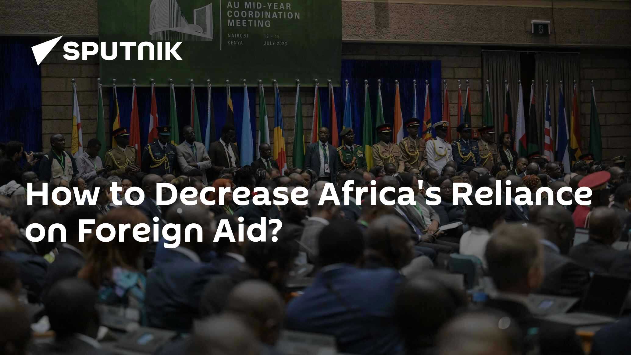 How to Decrease Africa's Reliance on Foreign Aid? - 21.07.2023, Sputnik ...