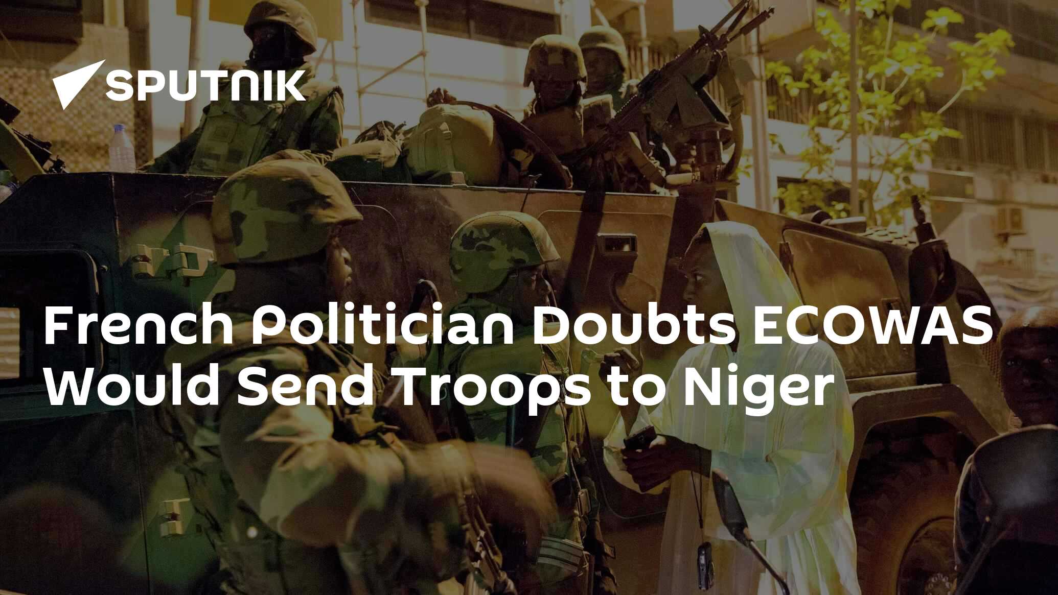 French Politician Doubts ECOWAS Would Send Troops to Niger - 08.08.2023 ...