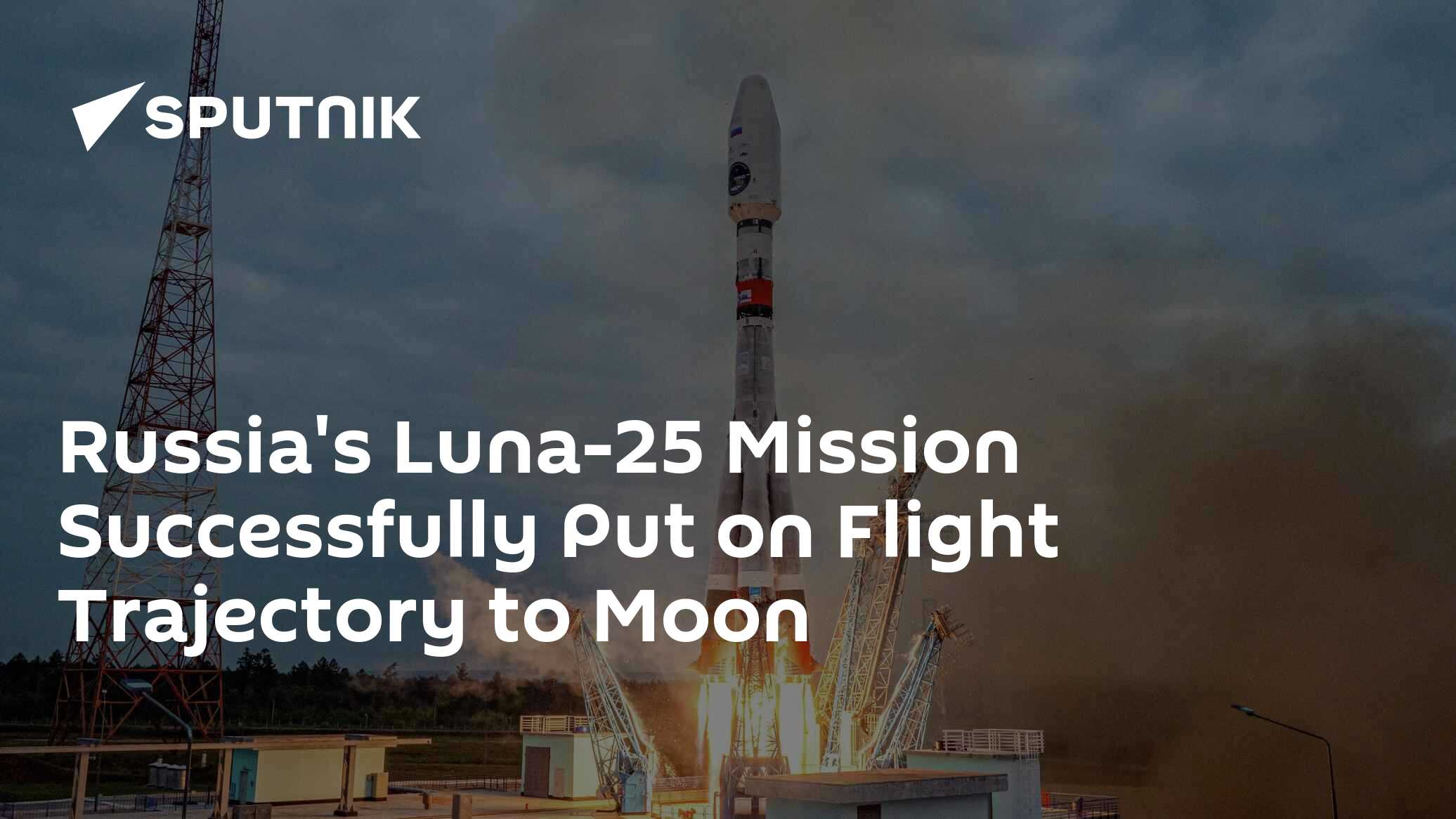 Russia's Luna-25 Mission Successfully Put on Flight Trajectory to Moon ...
