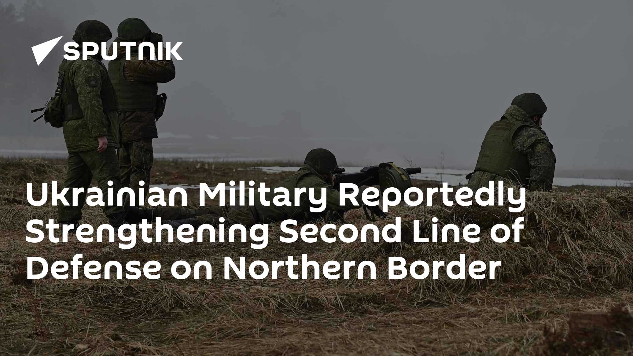 Ukrainian Military Reportedly Strengthening Second Line of Defense on ...