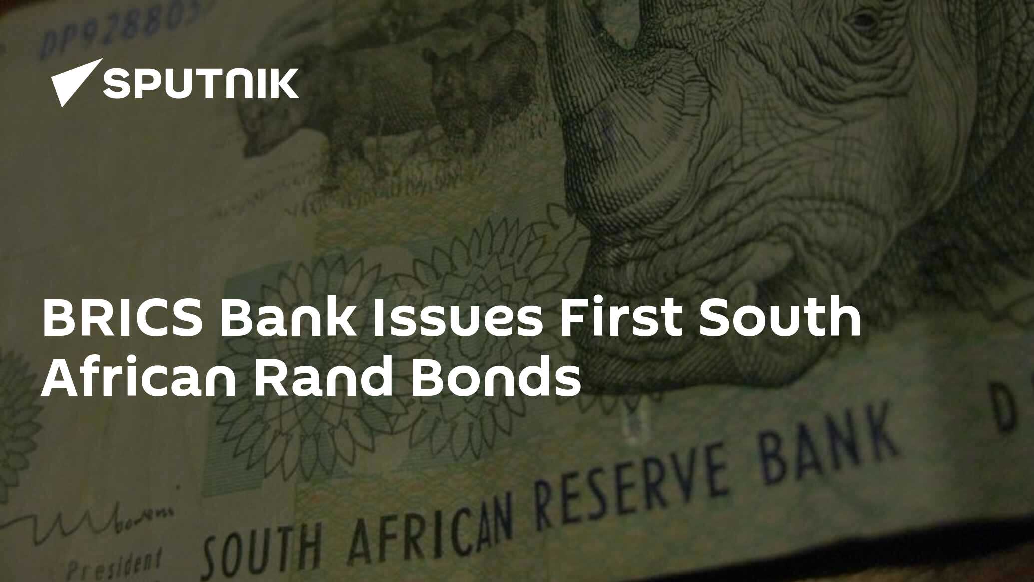 BRICS Bank Issues First South African Rand Bonds - 16.08.2023, Sputnik ...