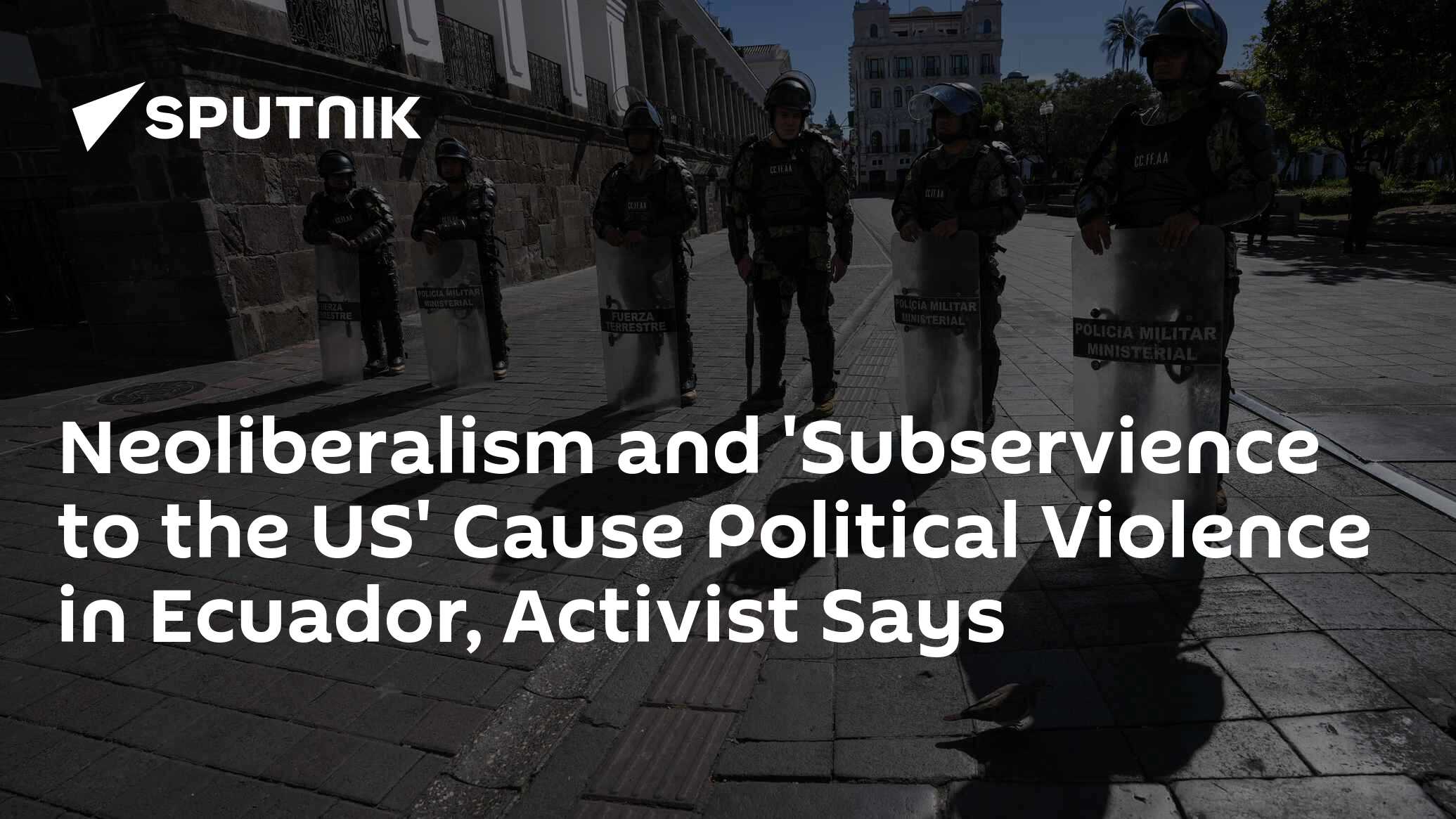 Neoliberalism and 'Subservience to the US' Cause Political Violence in ...