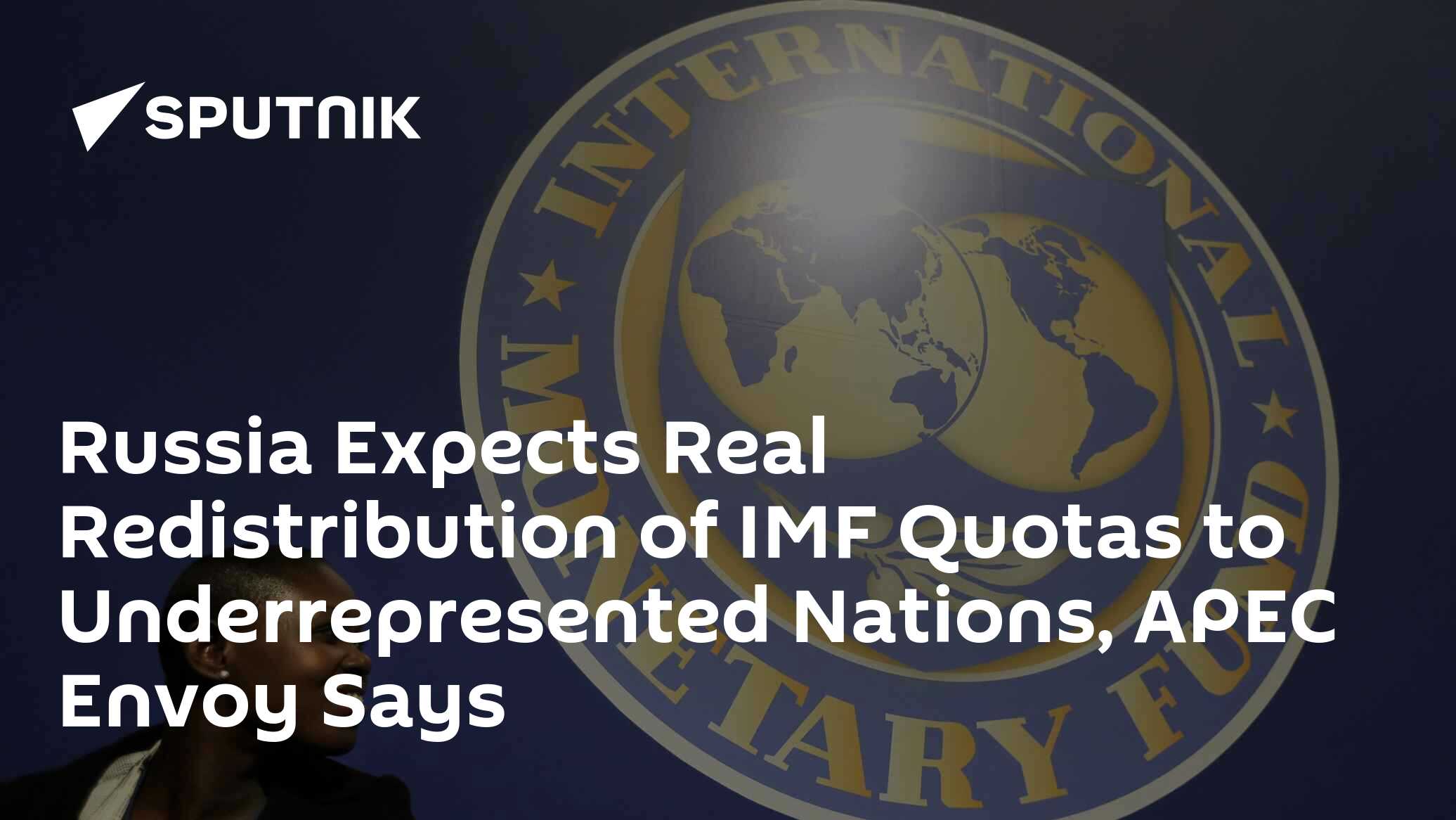 Russia Expects Real Redistribution of IMF Quotas to Underrepresented Nations, APEC Envoy Says ...