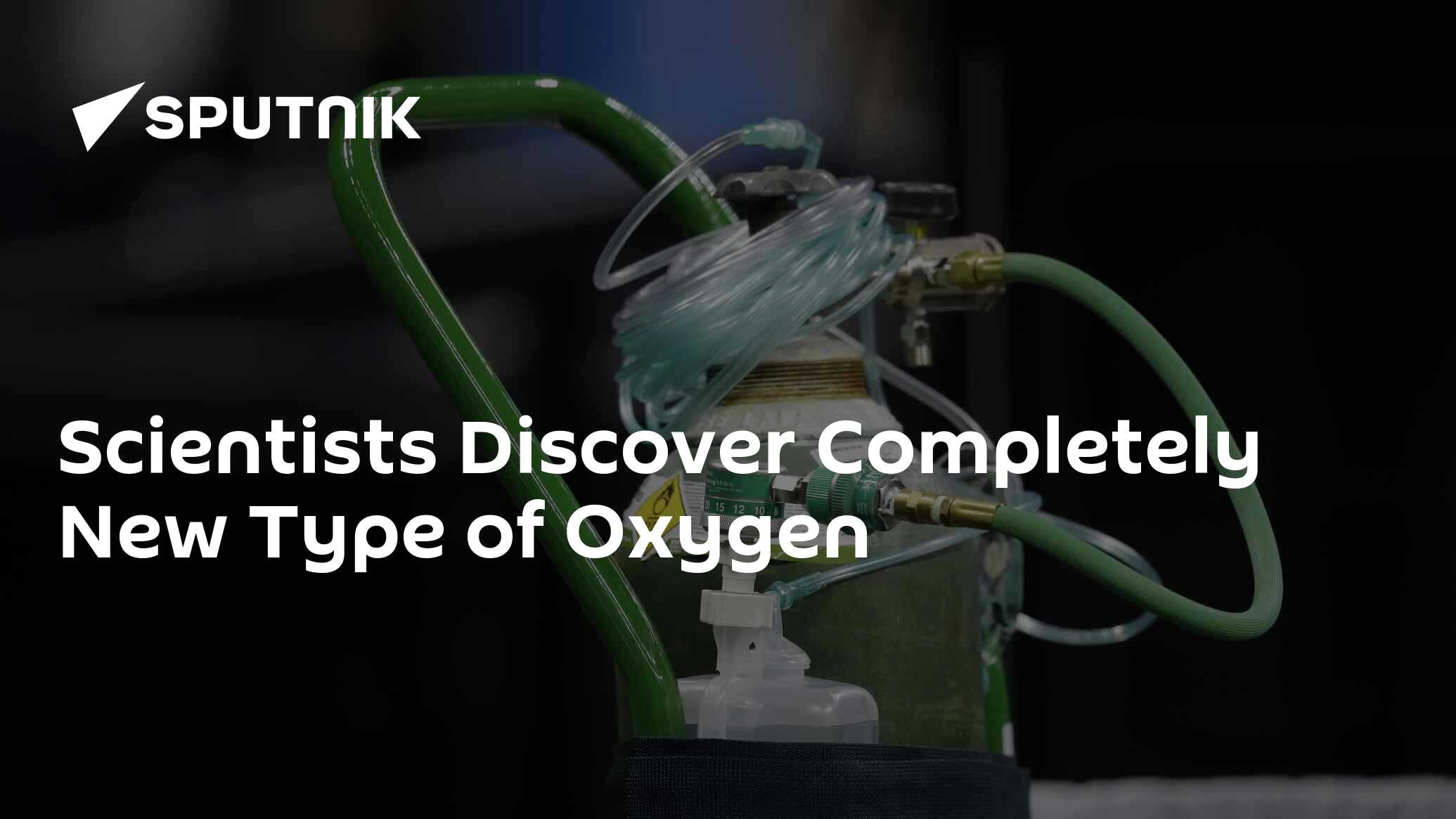 Scientists Discover Completely New Type of Oxygen - 31.08.2023, Sputnik ...