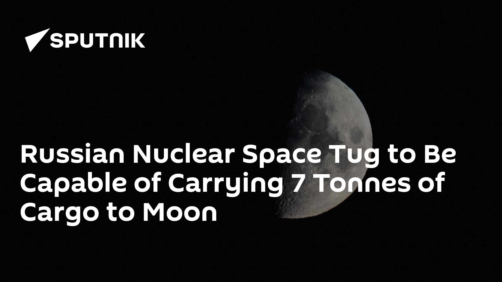 Russian Nuclear Space Tug to Be Capable of Carrying 7 Tonnes of Cargo ...